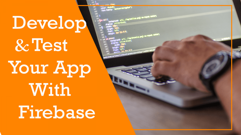Develop And Test Apps With Firebase Firebase Tutorials