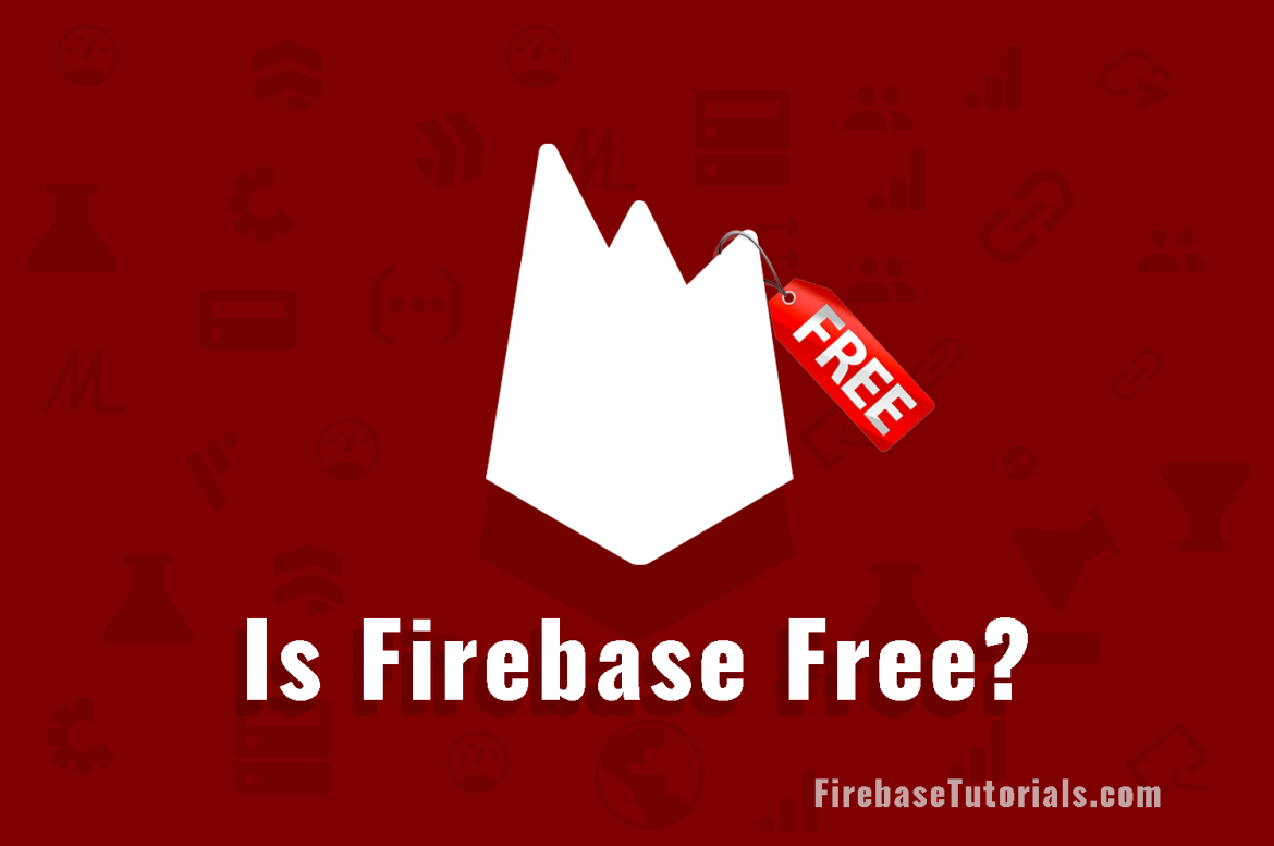 Is Firebase Free? Everything You Need to Know – Firebase Tutorials